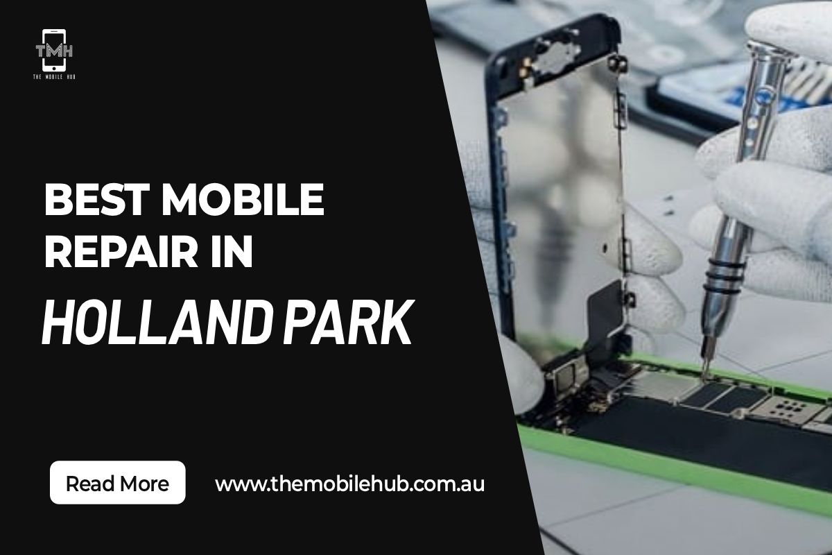 Best Mobile Repair In Holland Park - The Mobile Hub